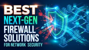 Best Next-Gen Firewall Solutions for Network Security 2026